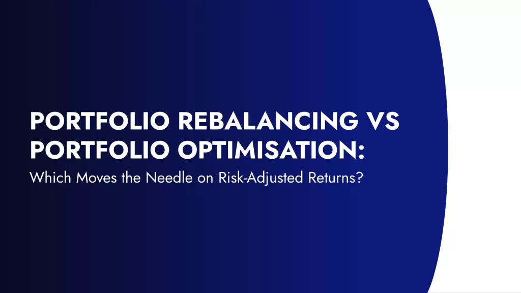 Portfolio Rebalancing vs Portfolio Optimisation